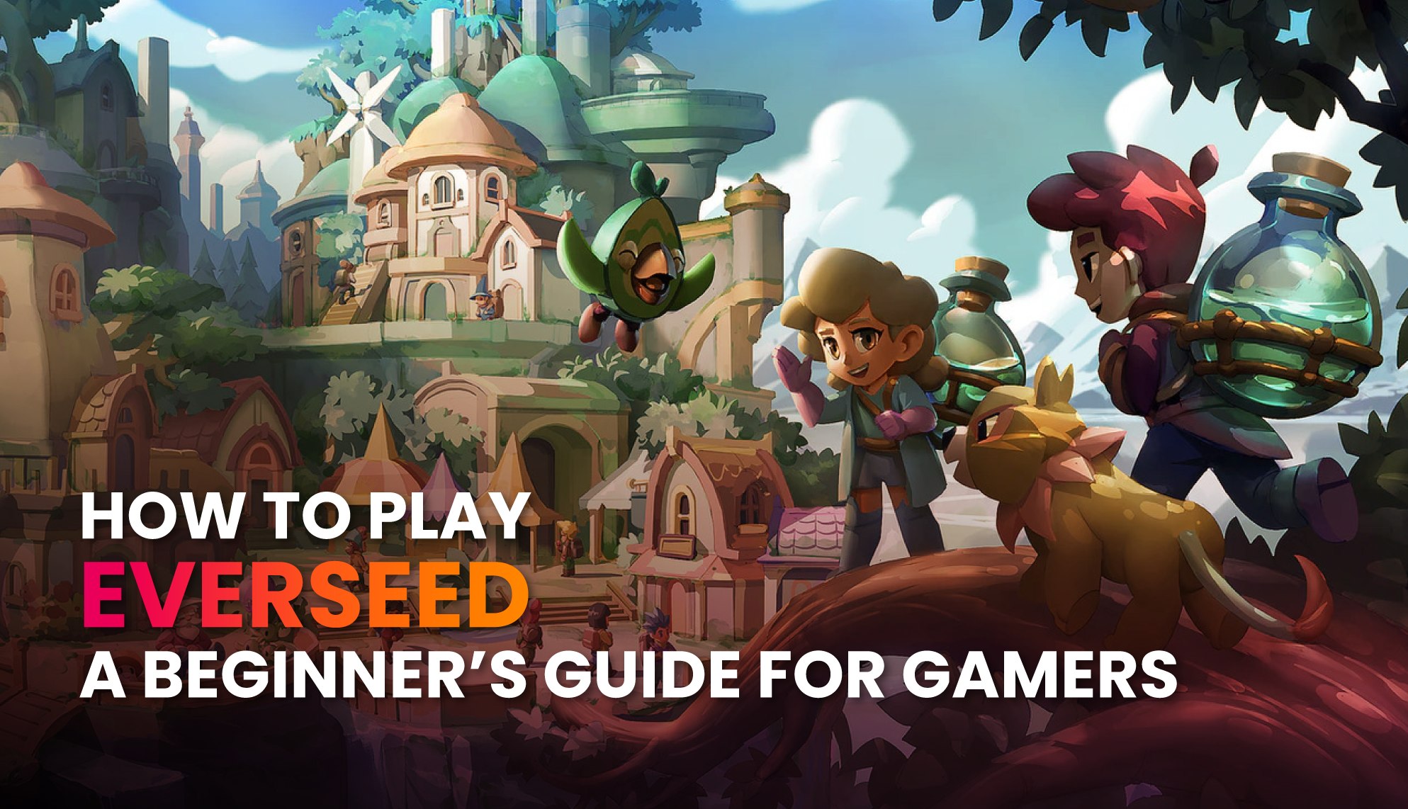 How to Play Everseed: A Beginner’s Guide For Gamers - ChainPlay.gg