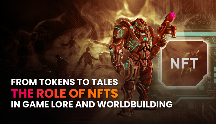 From Tokens to Tales: The Role of NFTs in Game Lore and Worldbuilding ...