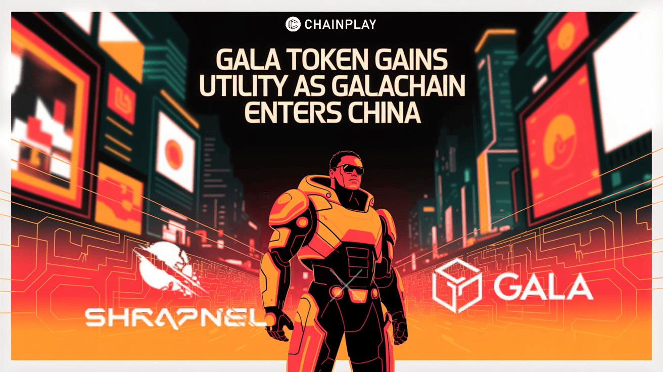 GALA Token Gains Utility as GalaChain Enters China - ChainPlay.gg