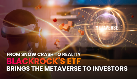 From Snow Crash to Reality: BlackRock's ETF Brings the Metaverse to ...