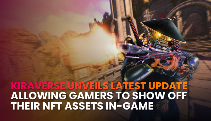 Kiraverse Unveils Latest Update, Allowing Gamers to Show Off Their NFT ...
